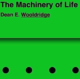 The Machinery of Life: Wooldridge, Dean: Amazon.com: Books