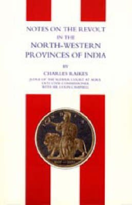 [Notes on the Revolt in the North-Western Provinces of India (Indian ...