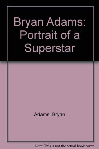 Buy Bryan Adams: Portrait of a Superstar Book Online at Low Prices in ...