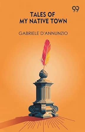 Tales Of My Native Town: D'Annunzio, Gabriele: 9789373404974: Books ...