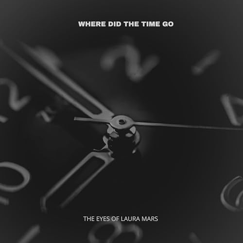 Where Did The Time Go von The Eyes of Laura Mars auf Amazon Music Unlimited