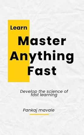 Master Anything Fast: Develop the science of fast learning eBook : MAVALE, PANKAJ: Amazon.ca ...