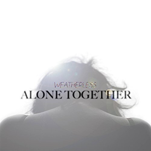 Play Alone Together [Single] by Weatherless on Amazon Music