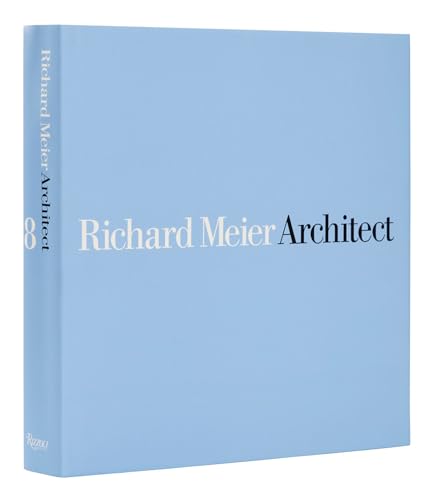 Richard Meier, Architect: Volume 8 (Richard Meier, Architect, 8 ...