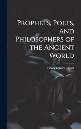 Prophets, Poets, and Philosophers of the Ancient World: Osborn, Taylor ...