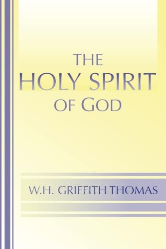 The Holy Spirit of God: Thomas, W.H. Griffith: 9781579107246: Amazon ...