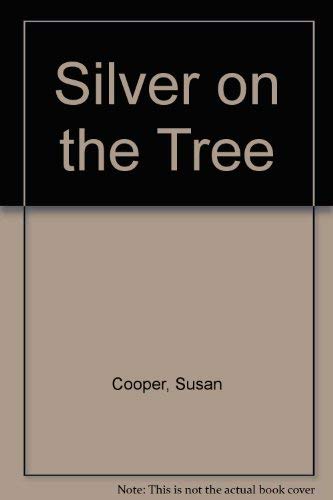 Silver on the Tree (The Dark is Rising, Bk 5): Susan Cooper ...