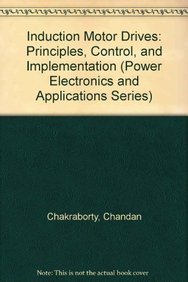 Induction Motor Drives: Principles, Control, and Implementation (Power ...