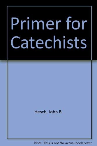 A Primer for Catechists: Hesch, John B.: 9780809129218: Amazon.com: Books