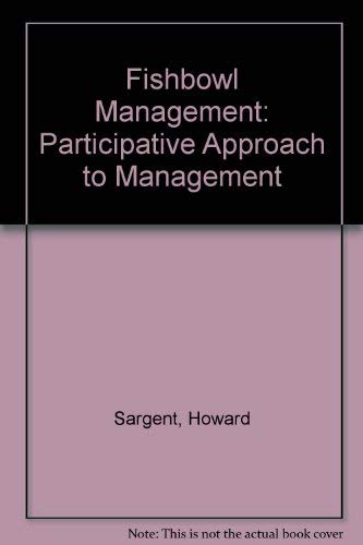 Fishbowl Management: A Participative Approach to Systematic Management ...