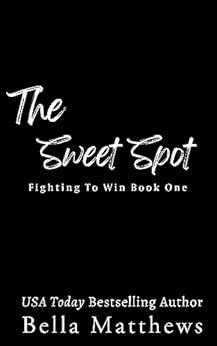 The Sweet Spot (Playing To Win Book 4) - Kindle edition by Matthews, Bella . Literature ...