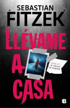 Llévame a casa : Fitzek, Sebastian: Amazon.es: Books