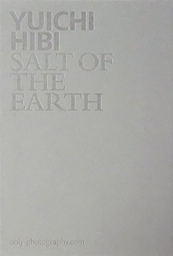 Hibi Yuichi : Salt of the earth / Yuichi Hibi : Chi no shio.: Yuichi ...