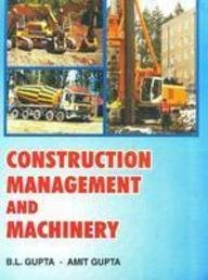 Construction Management And Machinery: Gupta B.L. & Amit Gupta ...