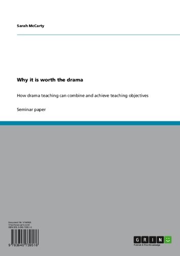 Why it is worth the drama: How drama teaching can combine and achieve ...