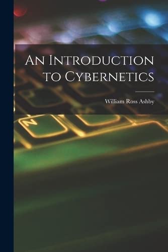 An Introduction to Cybernetics: 9781015411791: Computer Science Books ...