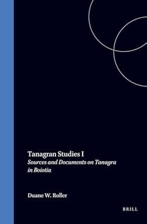 Tanagran Studies I: Sources and Documents on Tanagra in Boiotia (McGill ...
