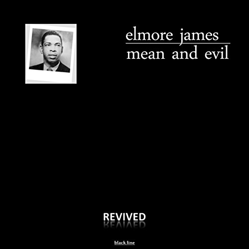 Amazon Musicでエルモア・ジェイムズのMean And Evilを再生する