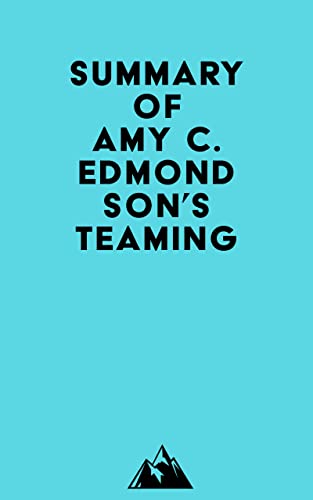 Amazon.com: Summary of Amy C. Edmondson's Teaming eBook : Everest Media ...
