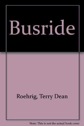 Busride: Roehrig, Terry Dean: 9780533062584: Amazon.com: Books