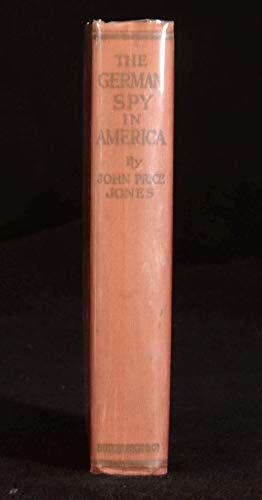 The German Spy in America The Secret Plotting of German Spies in the ...