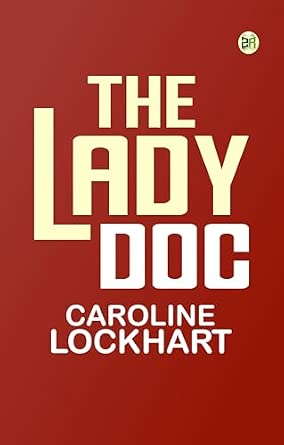 The Lady Doc: Caroline Lockhart: 9789361082047: Amazon.com: Books