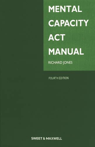 Mental Capacity ACT Manual: Richard M. (Richard Martin) Jones ...