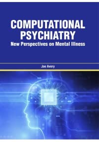 COMPUTATIONAL PSYCHIATRY NEW PERSPECTIVES ON MENTAL ILLNESS (HB 2020 ...