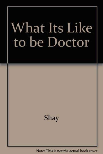 What It's Like to Be a Doctor.: Shay, Arthur: 9780809285891: Amazon.com ...
