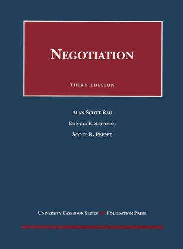 Negotiation, 3d (Coursebook): Rau, Alan, Sherman, Edward, Peppet, Scott ...