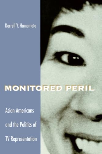 Monitored Peril: Asian Americans and the Politics of TV Representation ...