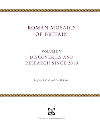 Roman Mosaics of Britain: Volume V - Discoveries and Research Since ...