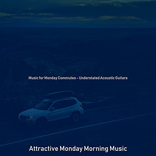 Play Music for Monday Commutes - Understated Acoustic Guitars by ...