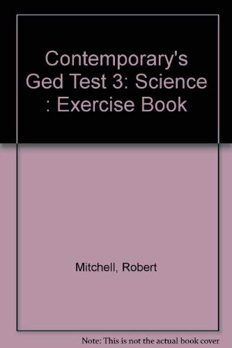 Contemporary's Ged Test 3 : Science : Exercise Book: Mitchell, Robert ...