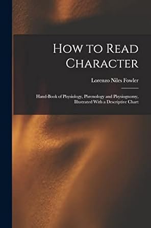 Amazon.com: How to Read Character: Hand-book of Physiology, Phrenology ...