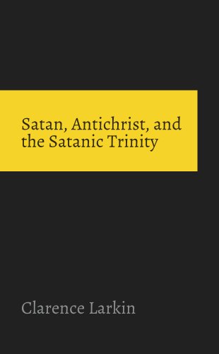 Satan, Antichrist, and the Satanic Trinity - Kindle edition by Larkin ...