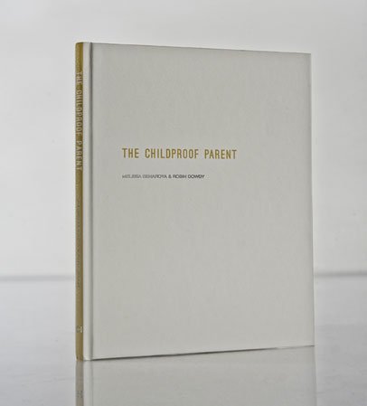 The Childproof Parent: Melissa Benaroya, Robin Dowdy: 9780982834459 ...