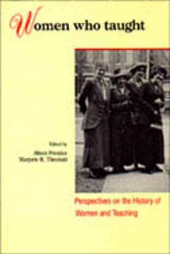 Women Who Taught: Perspectives on the History of Women and Teaching ...