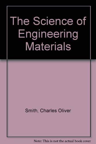 Science of Engineering Materials: Smith, Charles O.: 9780137948840 ...