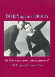 Body Against Body: The Dance and Other Collaborations of Bill T. Jones ...