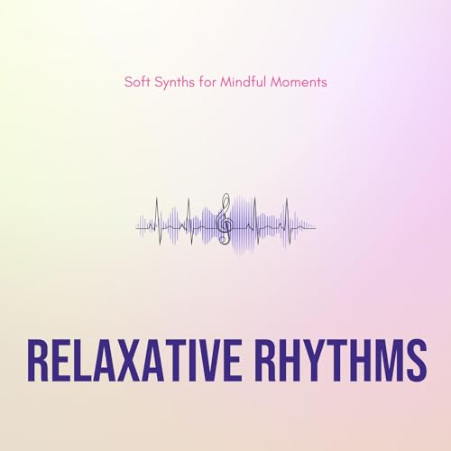 Spiele Relaxative Rhythms - Soft Synths for Mindful Moments von ...