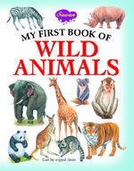 My First Book of Wild Animal: Manoj Pub.Ed. Board: 9788131003749 ...