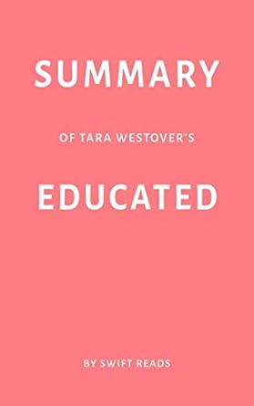 Summary of Tara Westover’s Educated by Swift Reads: Reads, Swift ...