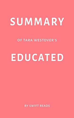 Summary of Tara Westover’s Educated by Swift Reads: Reads, Swift ...