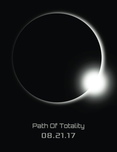 Path Of Totality 8.5 x 11 inch Notebook, College Ruled: Total Solar ...