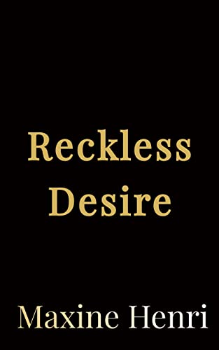Reckless Desire: A Single Dad Billionaire Romance (Reckless Billionaires) eBook : Henri, Maxine ...