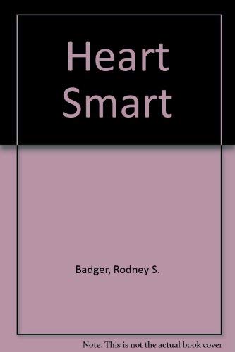 Heart Smart: Badger, Rodney S.: 9781583082324: Amazon.com: Books