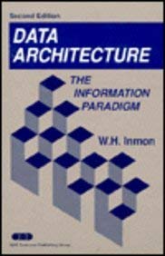 Data architecture: The information paradigm: William H. Inmon ...