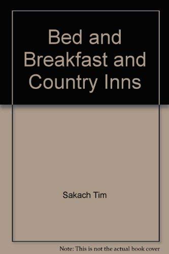 Bed and Breakfast and Country Inns: Sakach, Tim: 9780961548155: Amazon ...