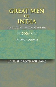 Great Men of India (Including Indira Gandhi), Vol.1 : L.F. Rushbrook ...